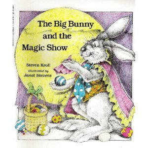 Big Bunny and the Magic Show: Kroll, Steven: 9780590446334: Amazon.com ...