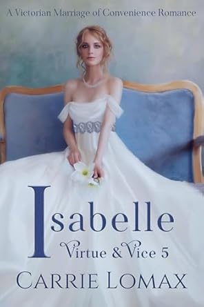 Isabelle: A Victorian Marriage of Convenience Romance (Virtue & Vice ...