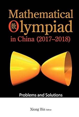 Mathematical Olympiad in China (2017–2018): Problems and Solutions ...