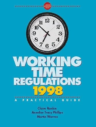 Working Time Regulations, 1998: A Practical Guide (Legal Guidance S ...