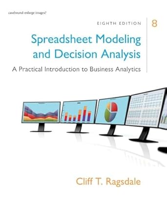 Spreadsheet Modeling & Decision Analysis: A Practical Introduction to Business Analytics ...