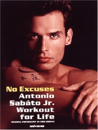 No Excuses: Antonio Sabato Jr. Workout For Life: Freitas, Greg, Sabato Jr., Antonio, Gorman ...