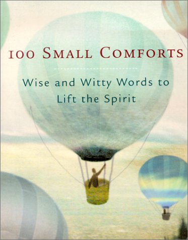 100 Small Comforts: Wise and Witty Words to Lift the Spirit ...