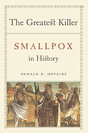 The Greatest Killer: Smallpox in History: Hopkins, Donald R ...