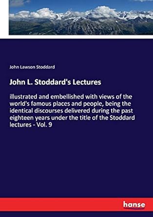 John L. Stoddard's Lectures: Stoddard, John Lawson Stoddard ...