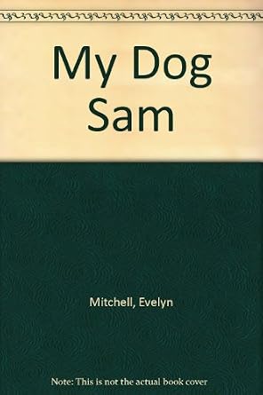 My Dog Sam: Mitchell, Evelyn: 9780533077632: Amazon.com: Books