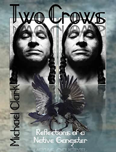 Amazon.com: Two Crows: Reflections of a Native Gangster eBook : Clark ...