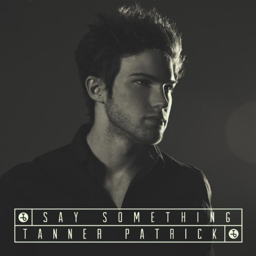 Play Say Something by Tanner Patrick on Amazon Music