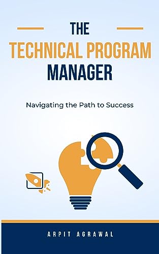 The Technical Program Manager's Guide: Navigating the Path to Success ...