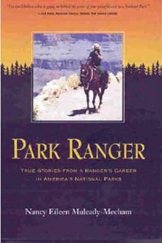 Park Ranger True Stories from a Ranger's Career in America's National ...