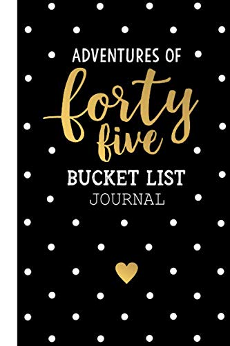 Adventures Of Forty Five Bucket List Journal: 45th Birthday Gifts For ...