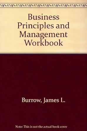 Business Principles and Management Workbook: James L. Burrow ...