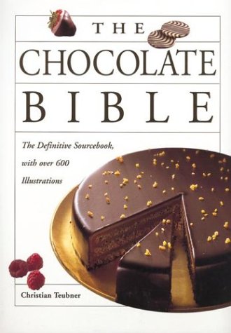 The Chocolate Bible: Christian Teubner, Sybil Gräfin Schönfeldt, Eckart ...