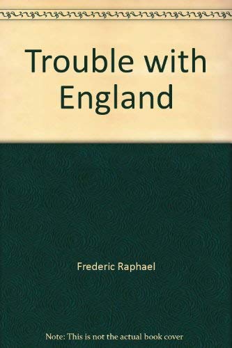 Trouble with England: Frederic Raphael: 9780860250937: Amazon.com: Books