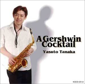 Yasuto Tanaka Saxophone Soloist - A Gershwin Cocktail | Amazon.com.au ...