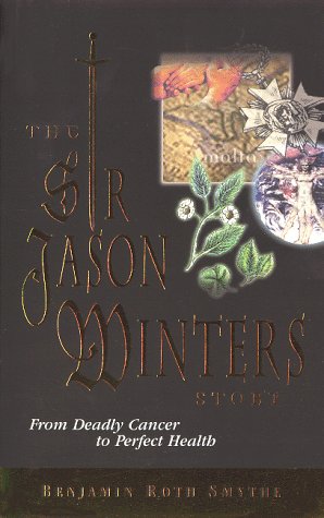 The Sir Jason Winters Story: From Deadly Cancer to Perfect Health: Roth ...