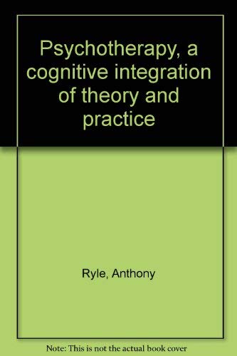 Psychotherapy, a cognitive integration of theory and practice: Ryle ...