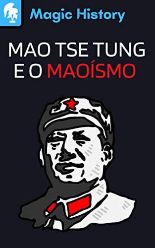 Mao Tse Tung E O Maoismo: Descubra A Origem Da China Comunista E Sua ...