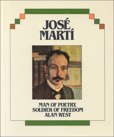 Jose Marti Man of Poetry, Soldier of Freedom: Man of Poetry, Soldier of ...
