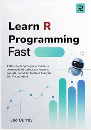 Learn R Programming Fast: A Step-by-Step Beginner Guide to Learning R ...