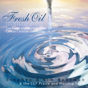 Fresh Oil from Heaven: Stephen and Kim Behrman and the CCF praise and ...