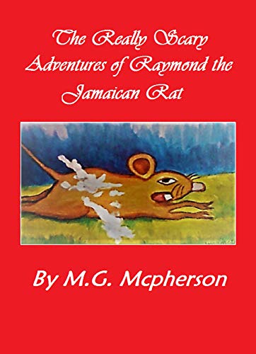 The Really Scary Adventures of Raymond the Jamaican Rat eBook ...