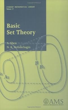 Basic Set Theory (Student Mathematical Library, V. 17): S. Shen ...