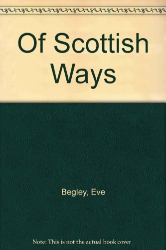 Of Scottish Ways : Begley, Eve: Amazon.in: Books