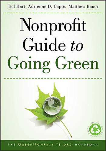 Nonprofit Guide to Going Green by Hart, Ted