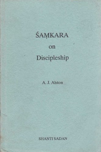 Samkara on Discipleship (Samkara Source Book): Sankaracarya; Alston, A ...