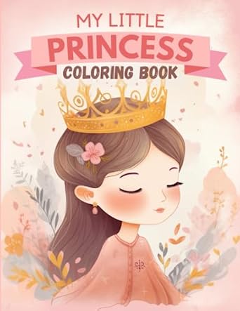My Little Princess Coloring Book: Fun Coloring Book for Kids (My Little ...