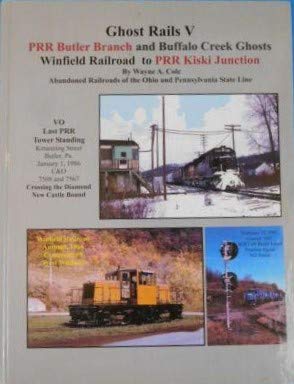 Ghost Rails V: PRR Branch and Buffalo Creek Ghosts, Winfield Railroad ...