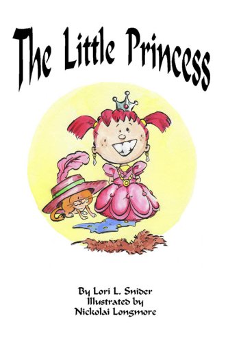 The Little Princess: Lori L. Snider, Nickolai Longmore: 9780977170005 ...