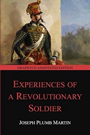 Experiences of a Revolutionary Soldier (Graphyco Annotated Edition ...