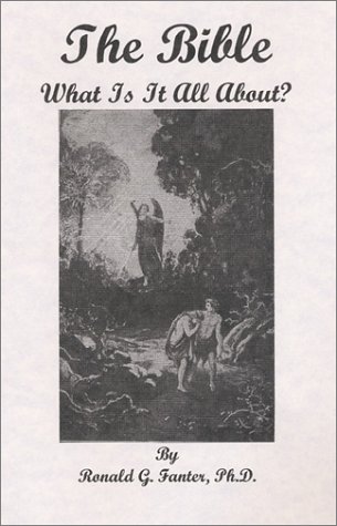 The Bible : What Is It All About?: Fanter, Dr. Ronald G.: 9781931215077 ...