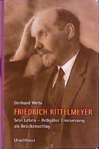 Friedrich Rittelmeyer. Sein Leben: Religiöse Erneuerung als ...