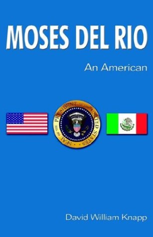 Moses Del Rio: An American: Knapp, David William: 9781587362057: Amazon ...