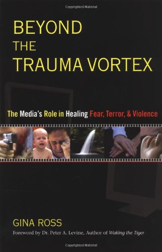 『Beyond the Trauma Vortex: The Media's Role in Healing Fear, - 読書メーター