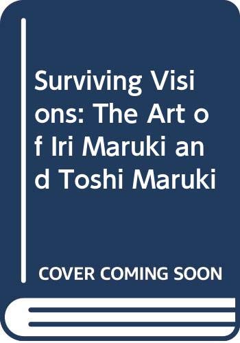 Amazon.co.jp: Surviving Visions: The Art of Iri Maruki and Toshi Maruki : 本