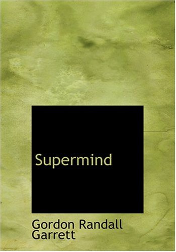 Supermind (Large Print Edition): Garrett, Gordon Randall, Janifer ...