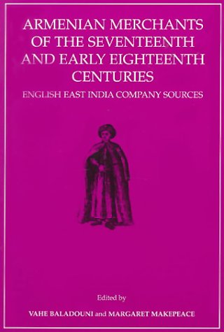 Armenian Merchants of the Seventeenth and Early Eighteenth Centuries ...