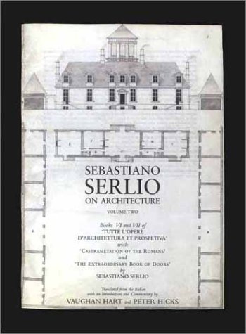 Sebastiano Serlio on architecture. Vol. 2 , Books VI and VII of 'Tutte ...