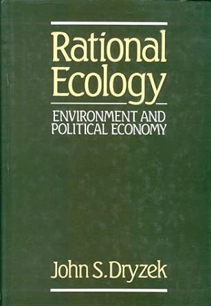 Rational Ecology : Environment and Political Economy: John S. Dryzek ...