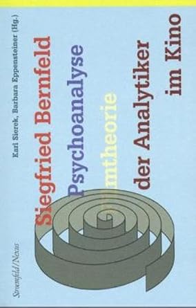 Der Analytiker im Kino: Siegfried Bernfeld Psychoanalyse Filmtheorie ...