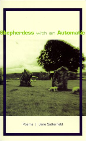 Shepherdess with an Automatic: Satterfield, Jane.: 9780931846564 ...