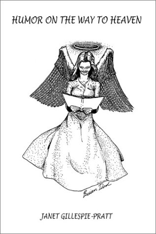 Humor on the Way to Heaven: Gillespie-Pratt, Janet, Gillespie-Pratt ...