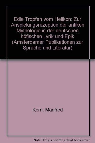 Buy Edle Tropfen Vom Helikon: Zur Anspielungsrezeption Der Antiken ...