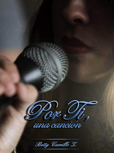 Por Ti: Una canción eBook : Carrillo Z, Betty: Amazon.es: Tienda Kindle