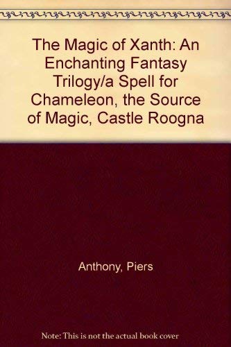 The Magic of Xanth: An Enchanting Fantasy Trilogy/a Spell for Chameleon, the Source of Magic ...