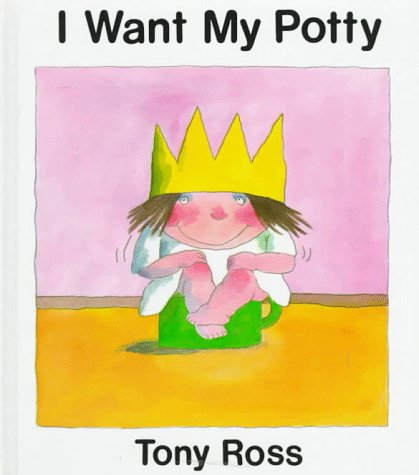 I Want My Potty: Ross, Tony: 9780916291082: Amazon.com: Books